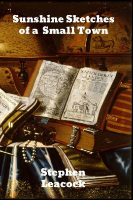 Sunshine Sketches of a Little Town by Stephen Leacock, Paperback ...