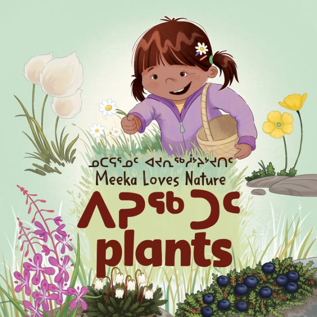 Meeka Loves Nature: Plants: Bilingual Inuktitut and English Edition by ...
