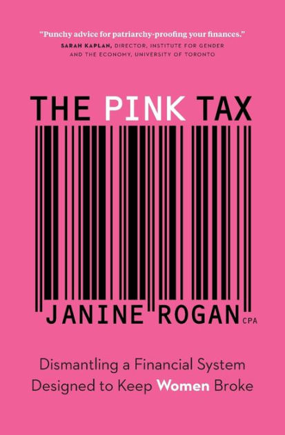 The Pink Tax: Dismantling a Financial System Designed to Keep Women ...