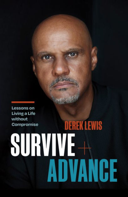 Survive and Advance: Lessons on Living a Life without Compromise by ...
