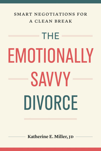 The Emotionally Savvy Divorce: Smart Negotiations for a Clean Break by ...