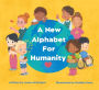 A New Alphabet for Humanity: A Children's Book of Alphabet Words to ...
