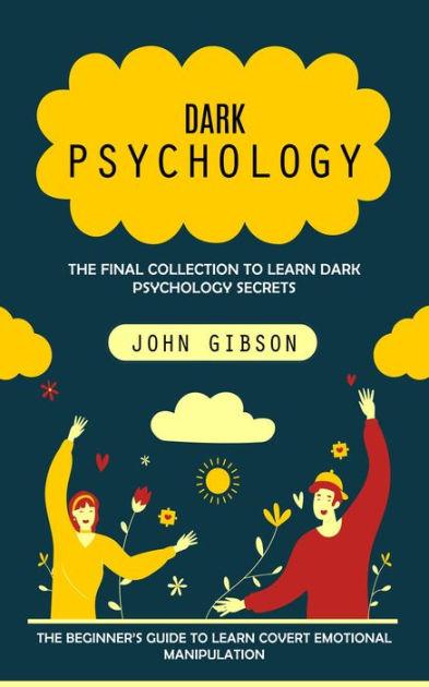 Dark Psychology: The Final Collection to Learn Dark Psychology Secrets ...