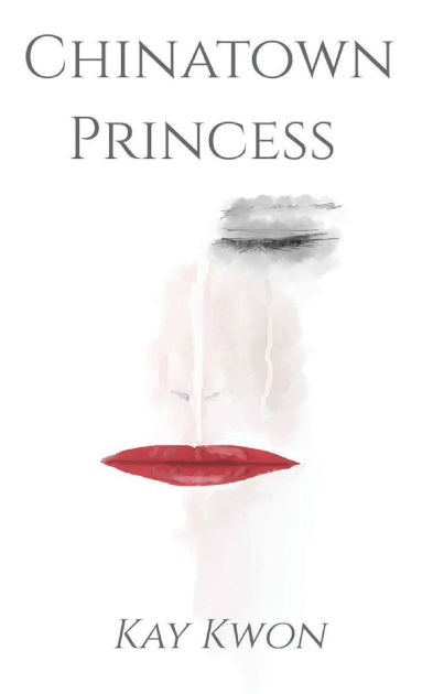Chinatown Princess by Kay Kwon, Kyu Tae Kwon, Paperback | Barnes & Noble®