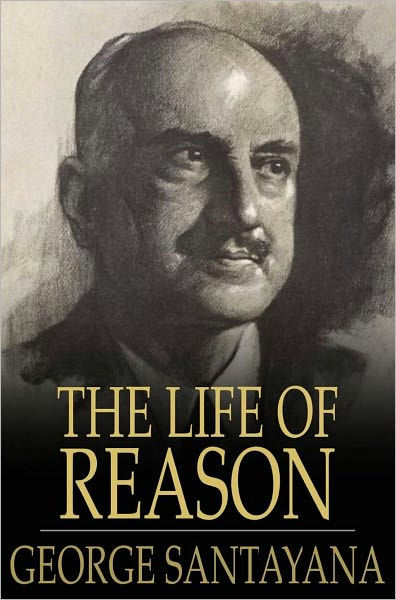 The Life of Reason: The Phases of Human Progress by George Santayana ...