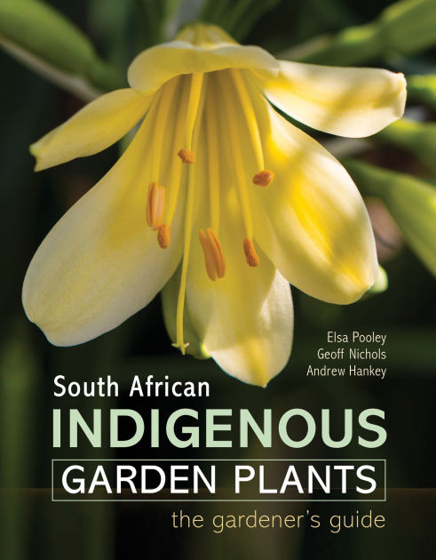 South African Indigenous Garden Plants - The gardener's guide by Elsa ...