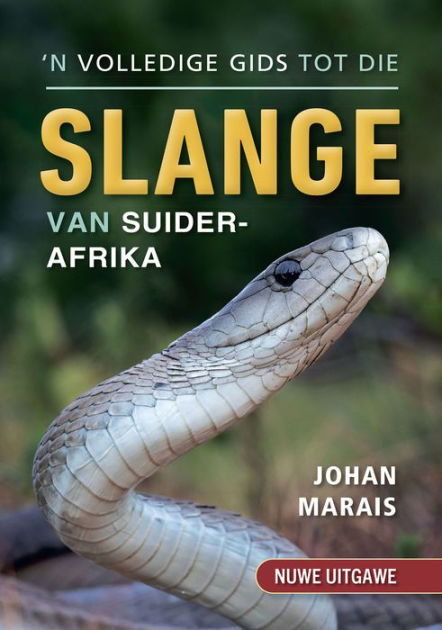 'n Volledige gids tot die slange van Suider-Afrika by Johan Marais ...