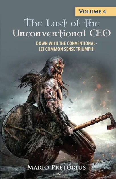 The Last of the Unconventional CEO: Volume 4 by Mario Pretorius ...