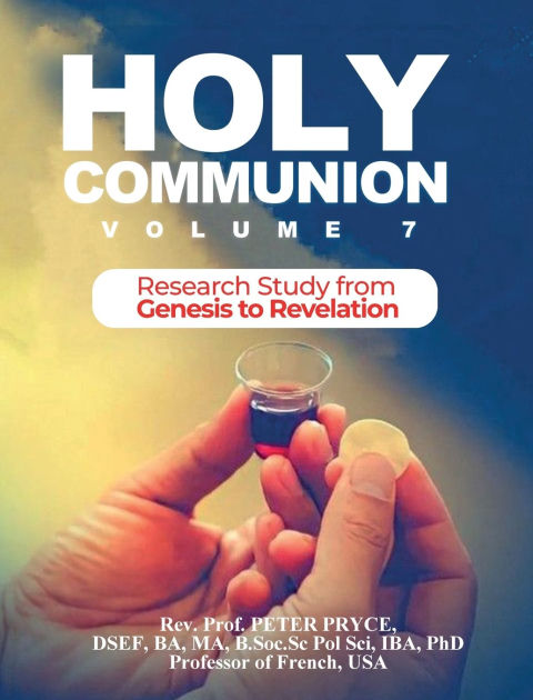 Holy Communion, Vol. 7: Research Study from Genesis - Revelation by ...