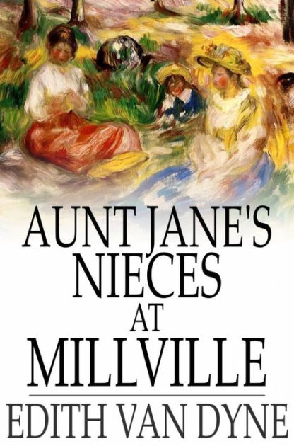 Aunt Jane's Nieces at Millville by Edith Van Dyne, Paperback | Barnes ...
