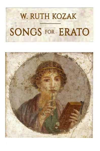 Songs for Erato by W. Ruth Kozak, Paperback | Barnes & Noble®