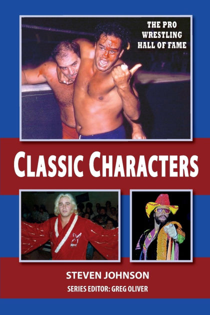 The Pro Wrestling Hall of Fame: Classic Characters by Steven Johnson ...