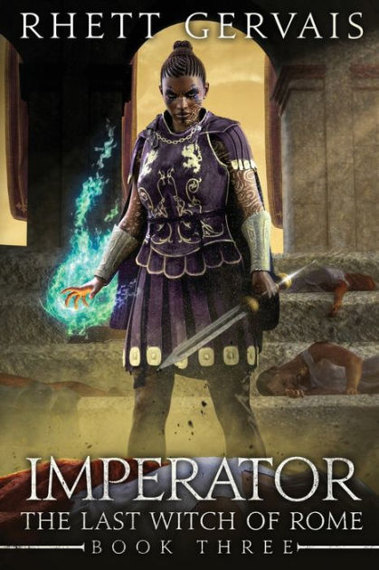 Imperator: The Last Witch of Rome: Book Three: by Rhett Gervais ...