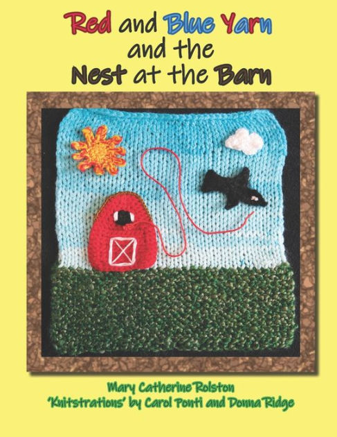 Red and Blue Yarn and the Nest at the Barn by Mary Catherine Rolston ...