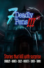 Seven Deadly Pens 3: Short stories that kill with surprise by K Bradley ...