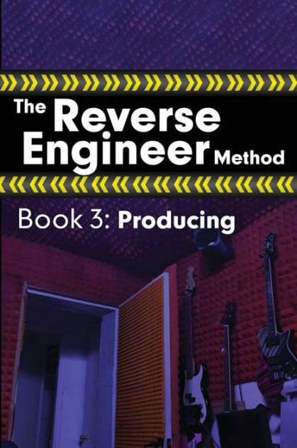 The Reverse Engineer Method: Book 3: Producing by Alex Wolfcastle ...