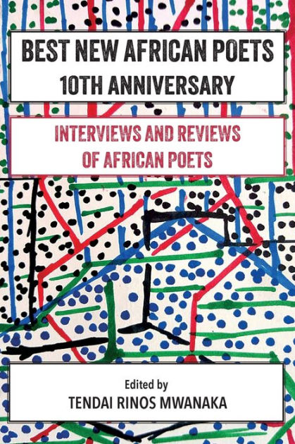 Best New African Poets 10th Anniversary: Interviews and Reviews of ...