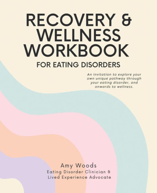 Recovery & Wellness Workbook for Eating Disorders: An invitation to ...