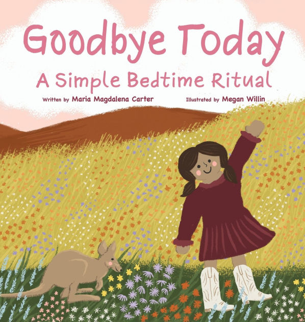 Goodbye Today: A Simple Bedtime Ritual by Maria Magdalena Carter, Megan ...