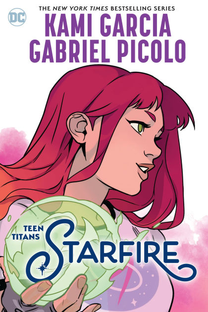 Teen Titans: Starfire (B&N Exclusive Edition) by Kami Garcia, Gabriel ...