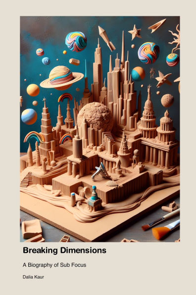 Breaking Dimensions: A Biography of Sub Focus by Dalia Kaur, Paperback | Barnes & Noble®