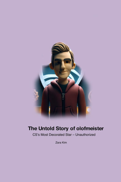 The Untold Story of olofmeister: CS's Most Decorated Star - Unauthorized by Zara Kim, Paperback ...
