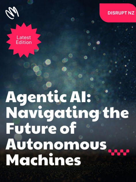 Agentic AI: Navigating the Future of Autonomous Machines by Disrupt.co ...