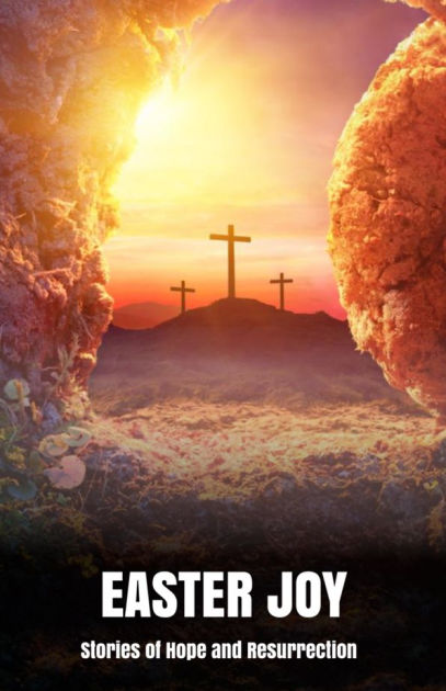 Easter Joy: Stories of Hope and Resurrection by Stella Z. Delaney ...