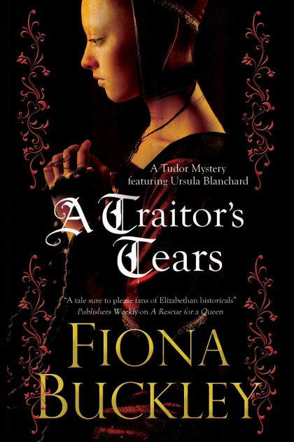 A Traitor's Tears (Ursula Blanchard Series #12) by Fiona Buckley ...