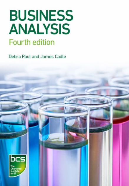 Business Analysis / Edition 4 by Debra Paul, James Cadle, Malcolm Eva ...