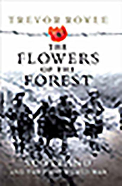 The Flowers of the Forest: Scotland and the First World War by Trevor ...