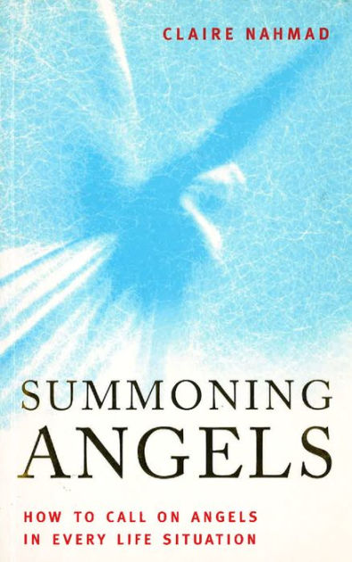 Summoning Angels: How to Call on Angels in Every Life Situation by ...