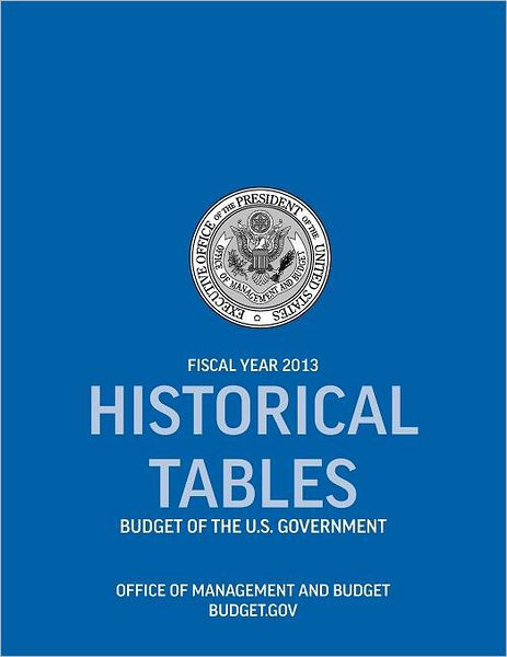 Historical Tables: Budget of the U.S. Government Fiscal Year 2013 ...