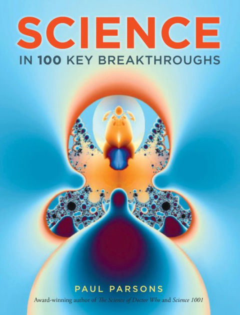 Science in 100 Key Breakthroughs by Paul Parsons | eBook | Barnes & Noble®