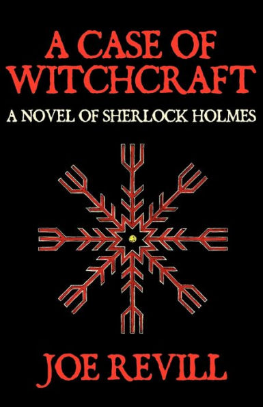 A Case of Witchcraft - A Novel of Sherlock Holmes by Joe Revill ...