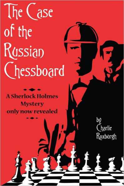 The Case of the Russian Chessboard by Charlie Roxburgh | eBook | Barnes ...