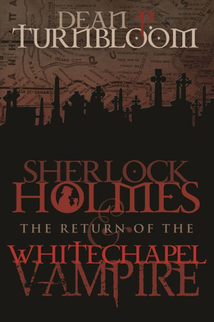 Sherlock Holmes and The Return of The Whitechapel Vampire by Dean ...