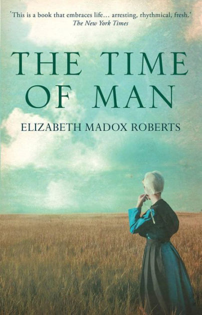 The Time of Man by Elizabeth Madox Roberts | eBook | Barnes & Noble®