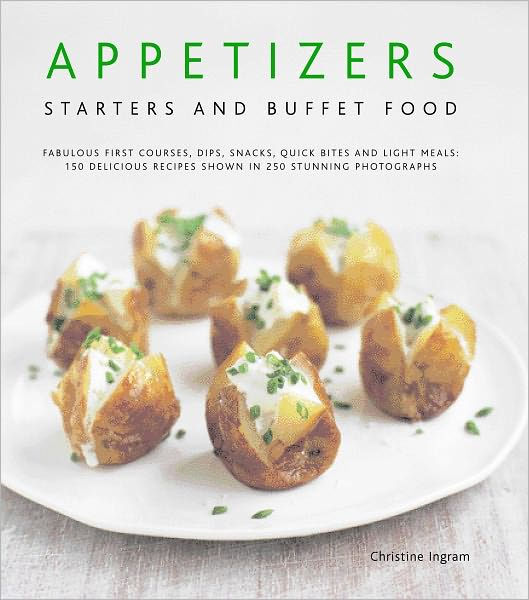 Appetizers, Starters and Buffet Food: 150 Delicious Recipes shown in ...
