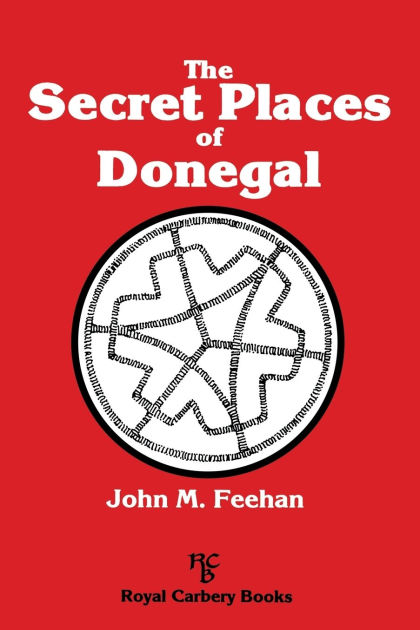 The Secret Places of Donegal by John M Feehan, Paperback | Barnes & Noble®