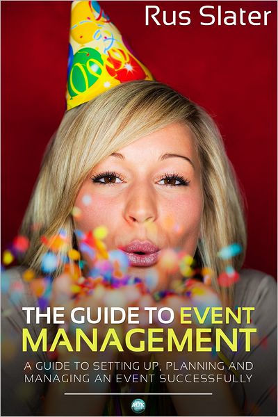 The Guide to Event Management by Rus Slater | eBook | Barnes & Noble®