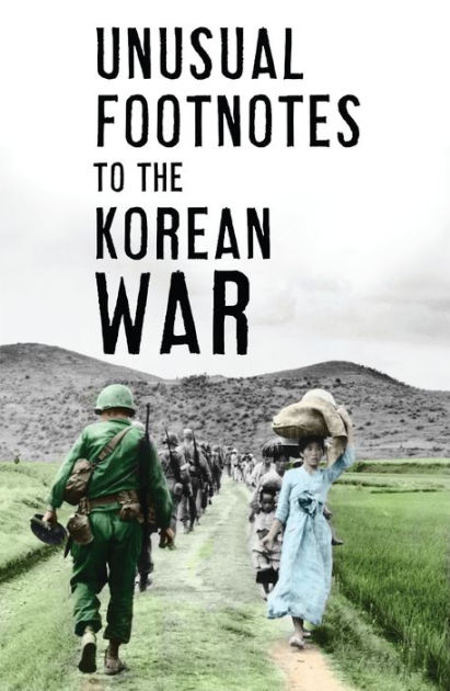 Unusual Footnotes to the Korean War by Paul Edwards | eBook | Barnes ...
