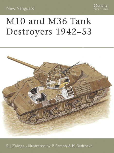 M10 and M36 Tank Destroyers 1942-53 by Steven J. Zaloga, Peter Sarson ...