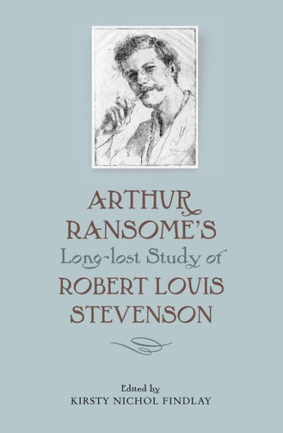 Arthur Ransome's Long-Lost Study of Robert Louis Stevenson by Kirsty ...