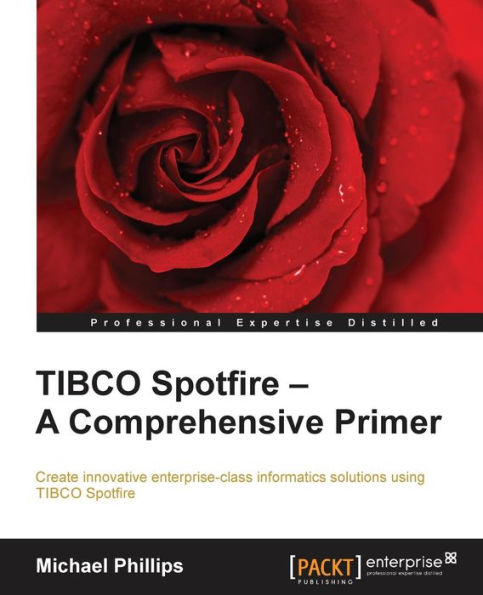 TIBCO Spotfire - A Comprehensive Primer by Michael Phillips, Paperback ...