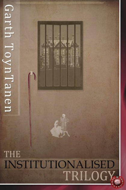 The Institutionalised Trilogy by Garth ToynTanen | eBook | Barnes & Noble®