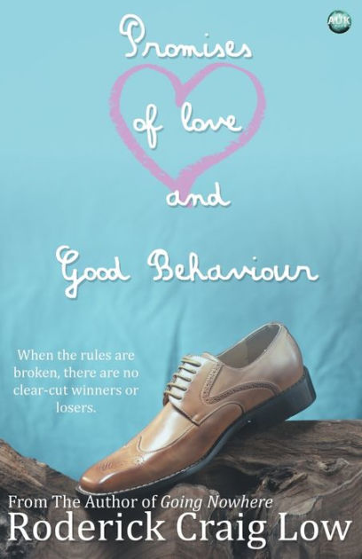 Promises of Love and Good Behaviour by Roderick Craig Low, Paperback ...