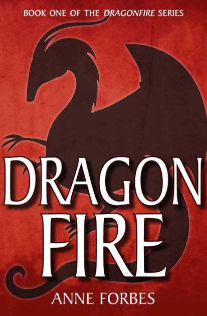 Dragonfire by Anne Forbes | NOOK Book (eBook) | Barnes & Noble®