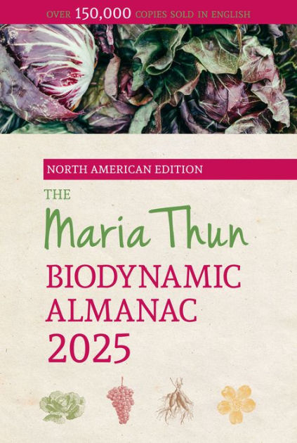 The North American Maria Thun Biodynamic Almanac: 2025 by Titia Thun ...