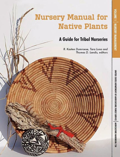 Nursery Manual for Native Plants: A Guide for Tribal Nurseries. Volume ...